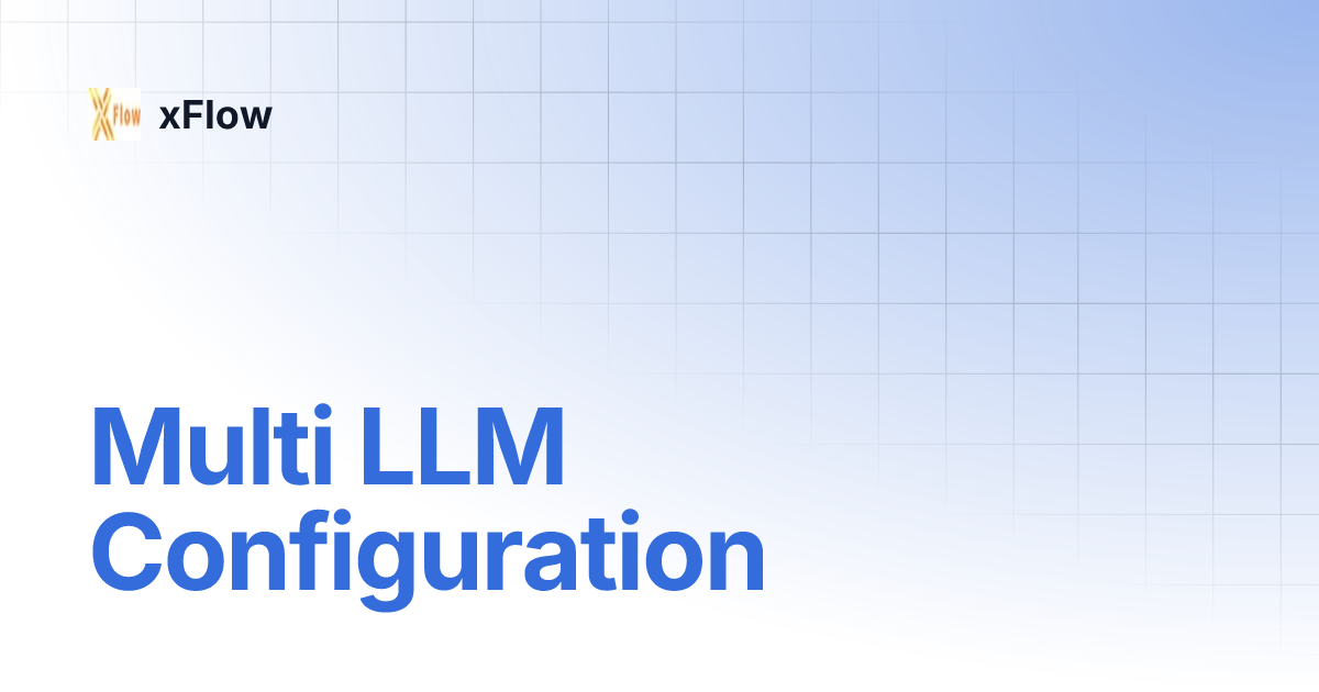 Multi LLM Configuration | xFlow