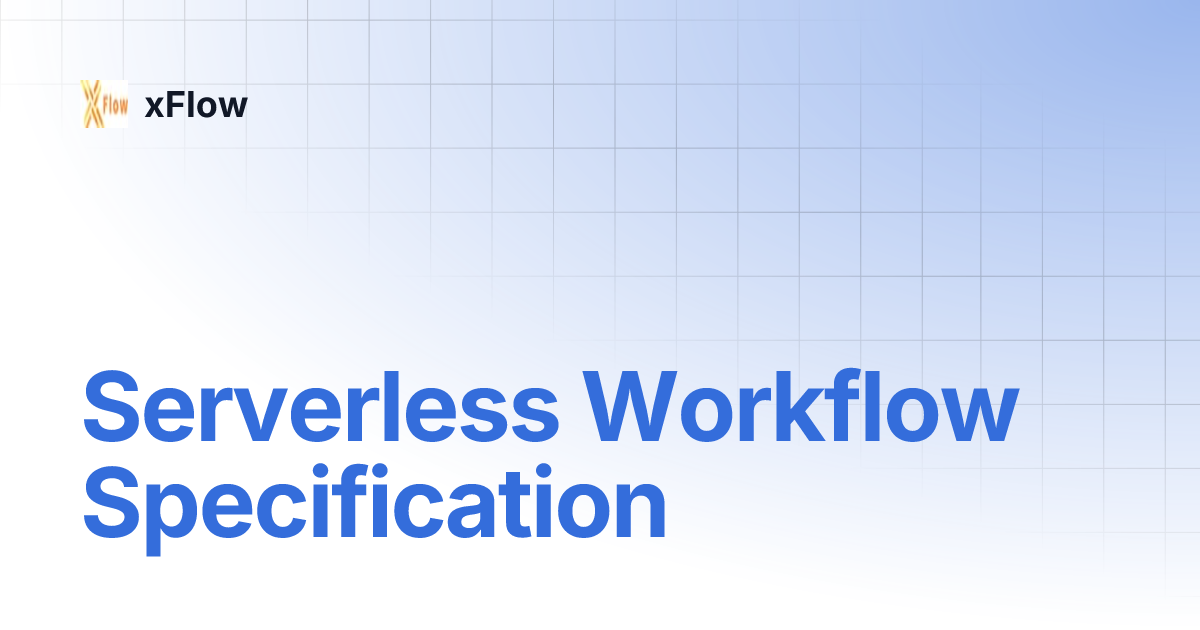 Serverless Workflow Specification | xFlow